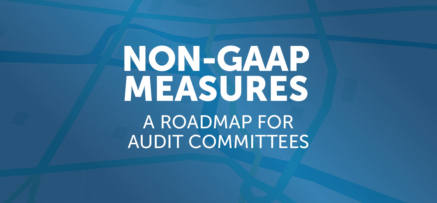 Non-GAAP Measures: A Roadmap for Audit Committees | The CAQ