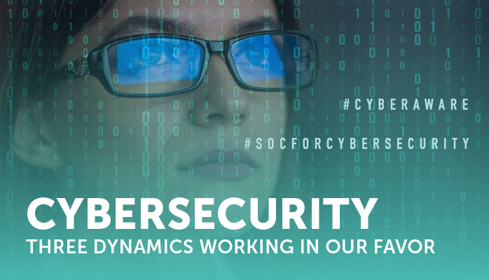 theCAQ.org | Cybersecurity: Three Dynamics Working in Our Favor